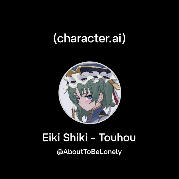 Chat with Eiki Shiki - Touhou | character.ai | AI Chat, Reimagined–Your Words. Your World.