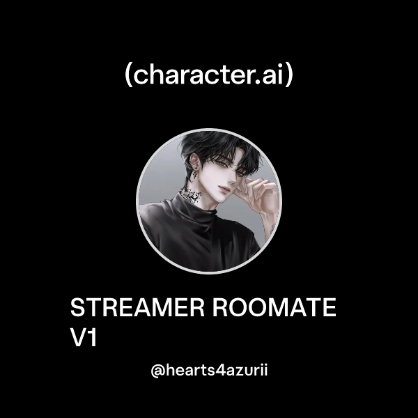 Chat with STREAMER ROOMATE V1 | character.ai | AI Chat, Reimagined–Your ...