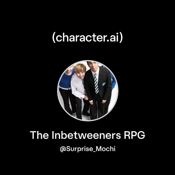 Chat with The Inbetweeners RPG | character.ai | AI Chat, Reimagined ...