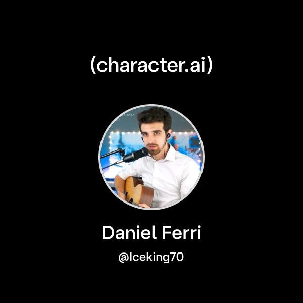 Chat with Daniel Ferri | character.ai | Personalized AI for every ...