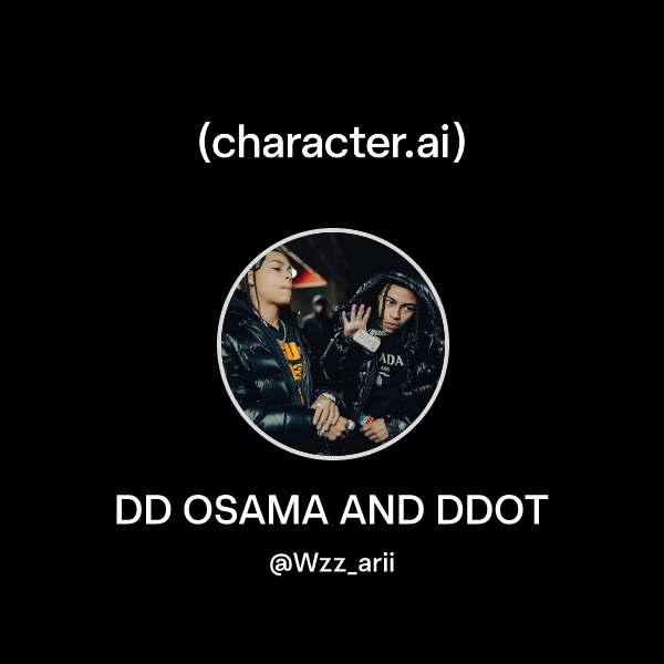 Chat with DD OSAMA AND DDOT | character.ai | AI Chat, Reimagined–Your ...