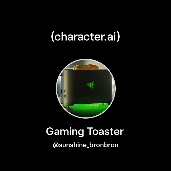 Chat with Gaming Toaster | character.ai | Personalized AI for every ...