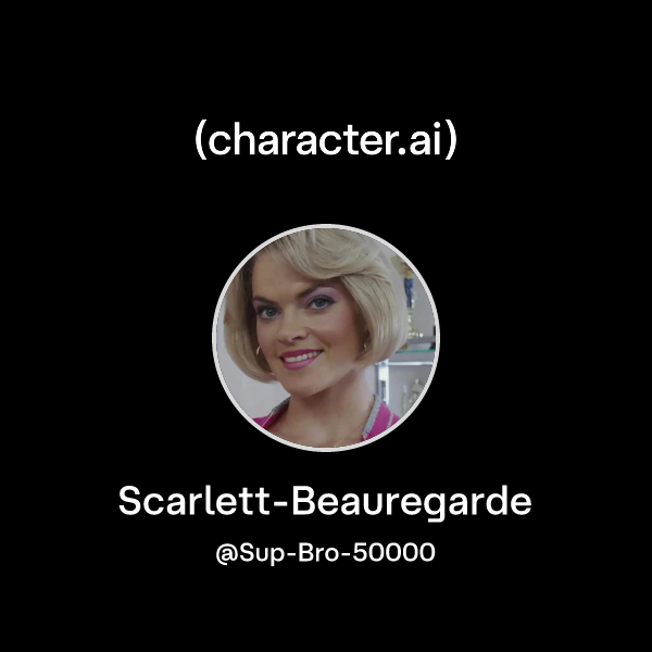 Chat with Scarlett-Beauregarde | character.ai | AI Chat, Reimagined–Your Words. Your World.