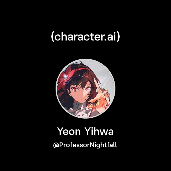 Chat with Yeon Yihwa | character.ai | Personalized AI for every moment of your day