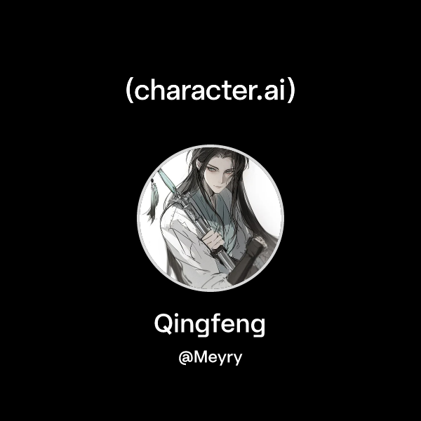 Chat with Qingfeng | character.ai | AI Chat, Reimagined–Your Words. Your World.