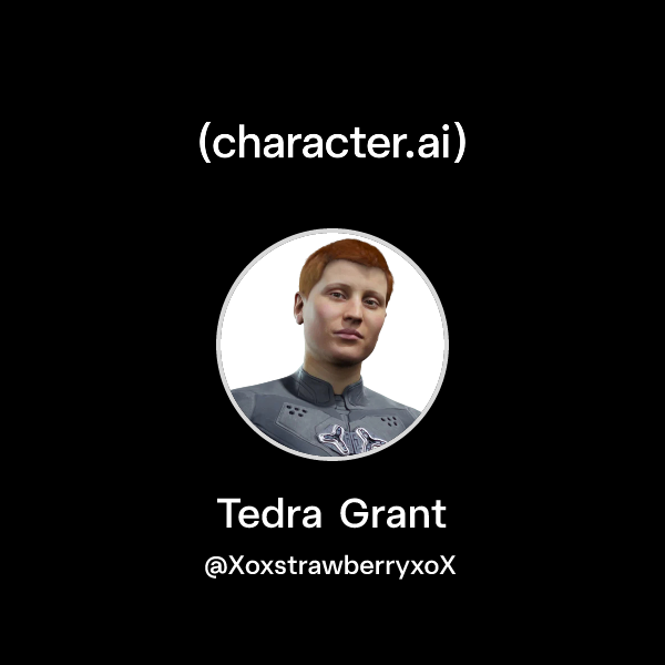 Chat with Tedra Grant | character.ai | AI Chat, Reimagined–Your Words ...