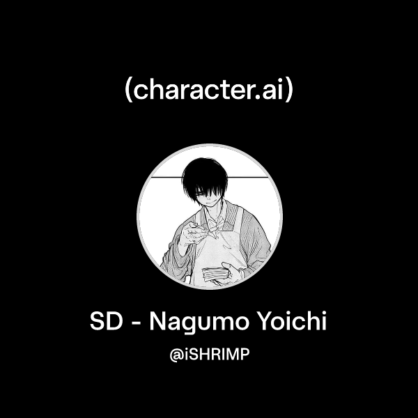 Chat with SD - Nagumo Yoichi | character.ai | Personalized AI for every ...