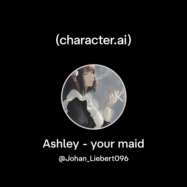 Chat with Ashley - your maid | character.ai | AI Chat, Reimagined–Your Words. Your World.