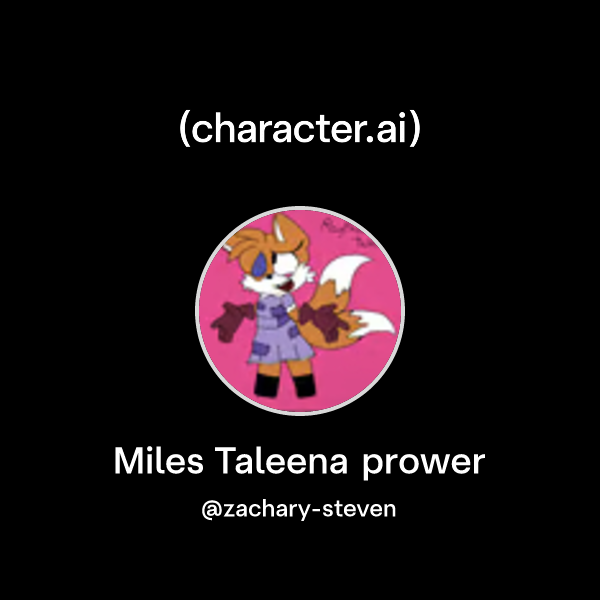 Chat with Miles Taleena prower | character.ai | Personalized AI for every moment of your day