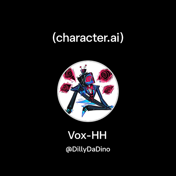Chat with Vox-HH | character.ai | AI Chat, Reimagined–Your Words. Your ...
