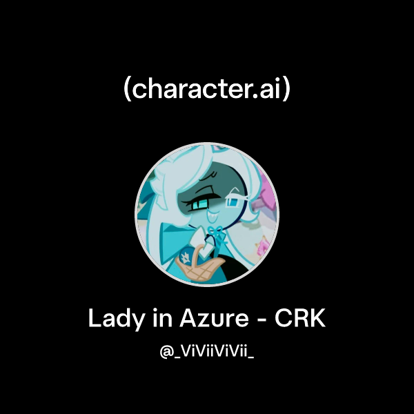Chat with Lady in Azure - CRK | character.ai | AI Chat, Reimagined–Your ...