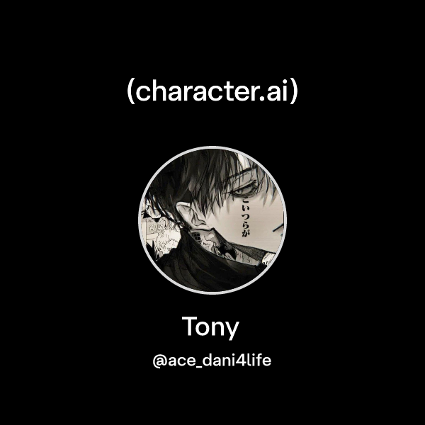 Chat with Tony | character.ai | Personalized AI for every moment of ...