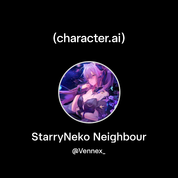 Chat with StarryNeko Neighbour | character.ai | Personalized AI for every moment of your day