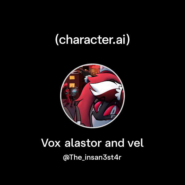 Chat with Vox alastor and vel | character.ai | AI Chat, Reimagined–Your ...