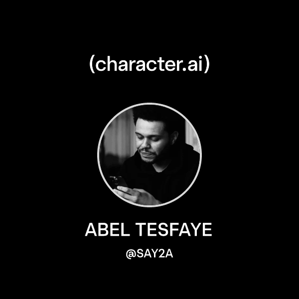 Chat with ABEL TESFAYE | character.ai | AI Chat, Reimagined–Your Words ...