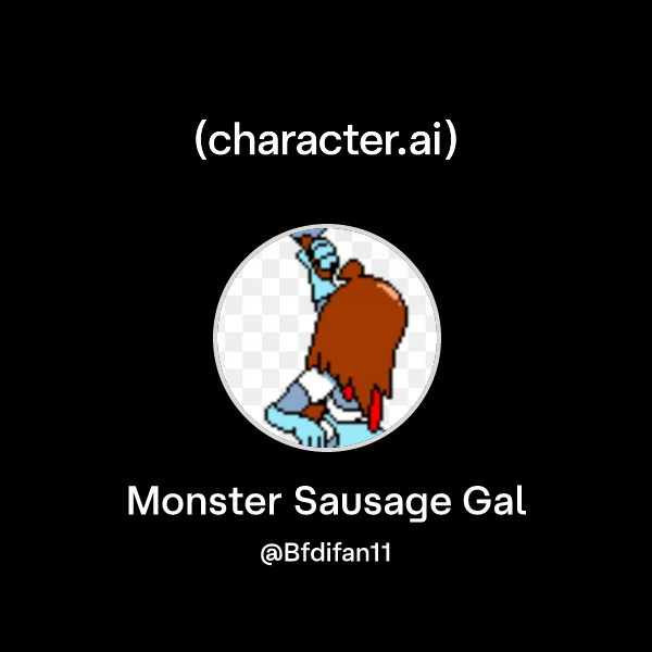 Chat with Monster Sausage Gal | character.ai | Personalized AI for ...