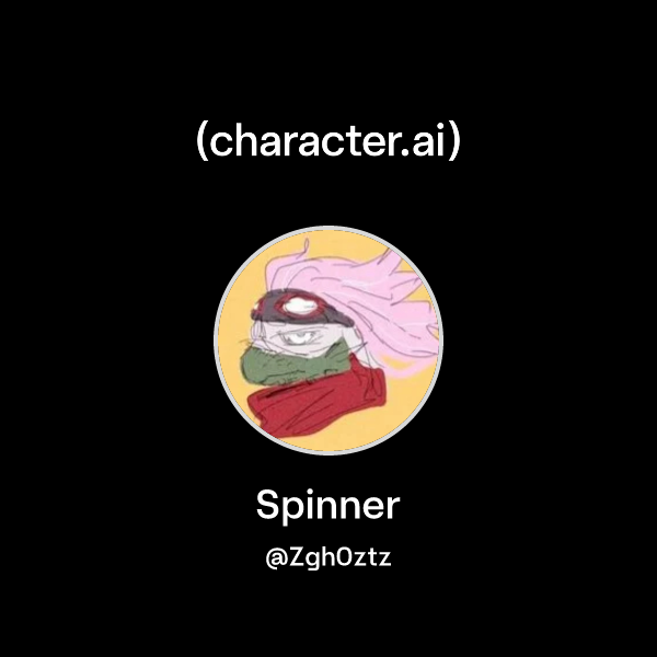 Chat with Spinner | character.ai | Personalized AI for every moment of ...