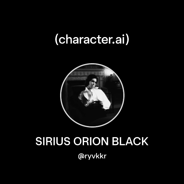 Chat with SIRIUS ORION BLACK | character.ai | AI Chat, Reimagined–Your Words. Your World.
