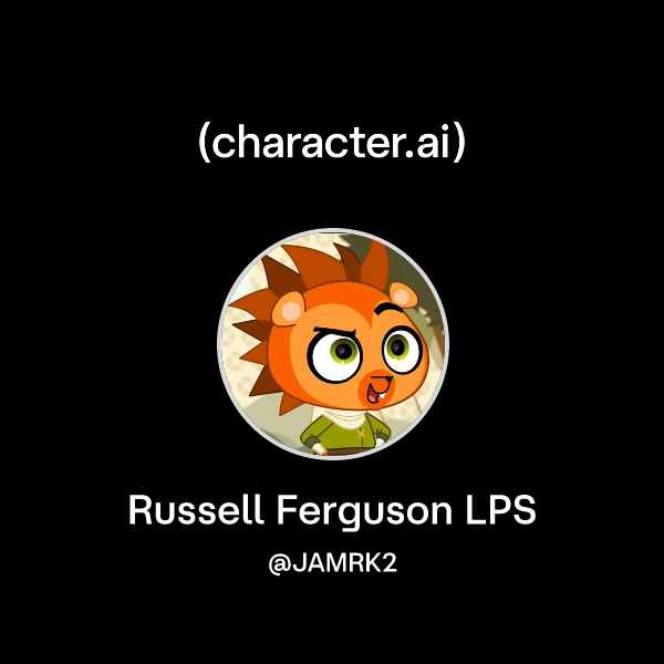 Chat with Russell Ferguson LPS | character.ai | AI Chat, Reimagined ...