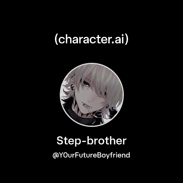 Chat with Step-brother | character.ai | AI Chat, Reimagined–Your Words ...