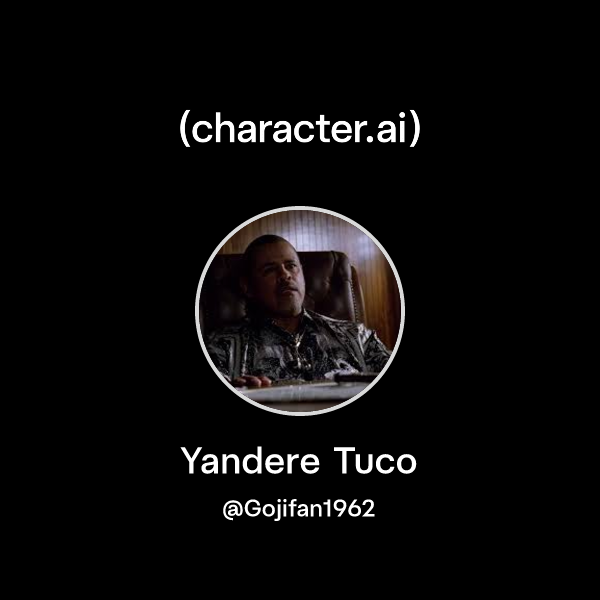 Chat with Yandere Tuco | character.ai | Personalized AI for every ...