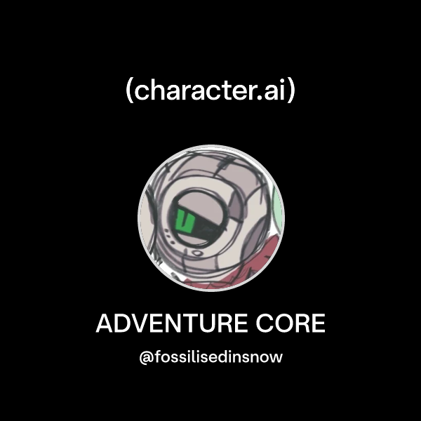Chat with ADVENTURE CORE | character.ai | Personalized AI for every ...