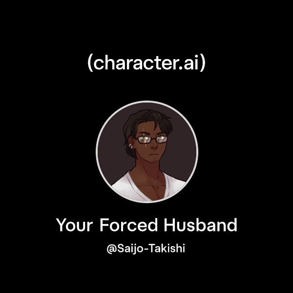 Chat with Your Forced Husband | character.ai | AI Chat, Reimagined–Your Words. Your World.