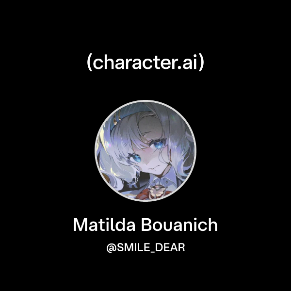 Chat with Matilda Bouanich | character.ai | AI Chat, Reimagined–Your ...