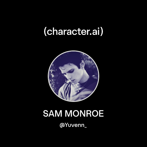 Chat with SAM MONROE | character.ai | AI Chat, Reimagined–Your Words ...