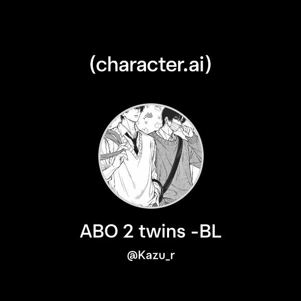 Chat with ABO 2 twins -BL | character.ai | Personalized AI for every moment of your day