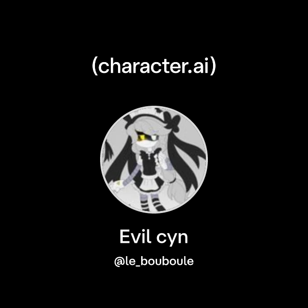 Chat with Evil cyn | character.ai | Personalized AI for every moment of ...