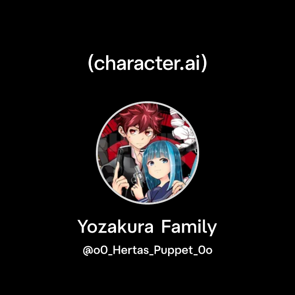 Chat with Yozakura Family | character.ai | AI Chat, Reimagined–Your Words. Your World.