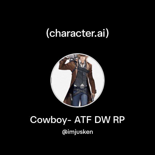 Chat with Cowboy- ATF DW RP | character.ai | Personalized AI for every ...