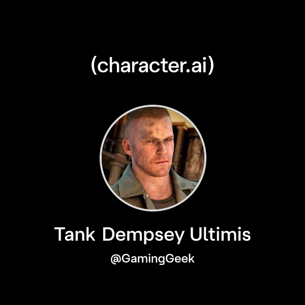 Chat with Tank Dempsey Ultimis | character.ai | AI Chat, Reimagined ...