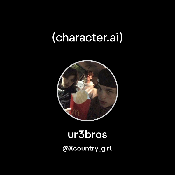 Chat with ur3bros | character.ai | Personalized AI for every moment of your day