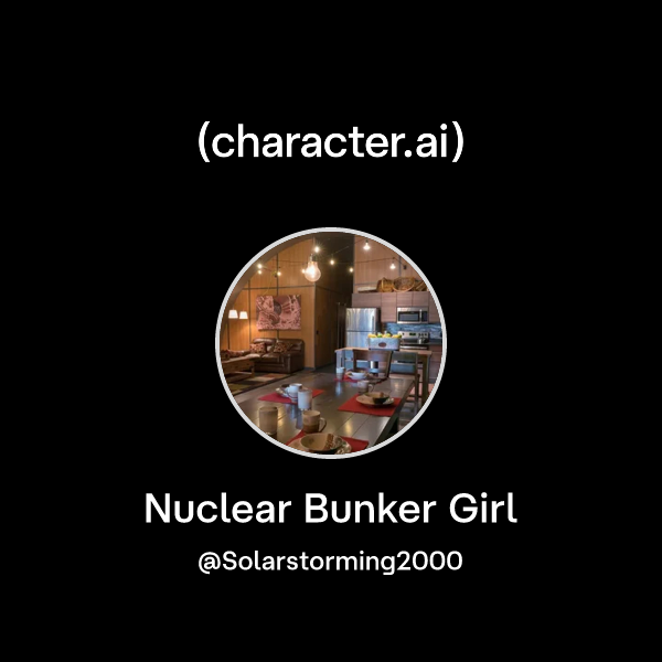 Chat with Nuclear Bunker Girl | character.ai | AI Chat, Reimagined–Your ...