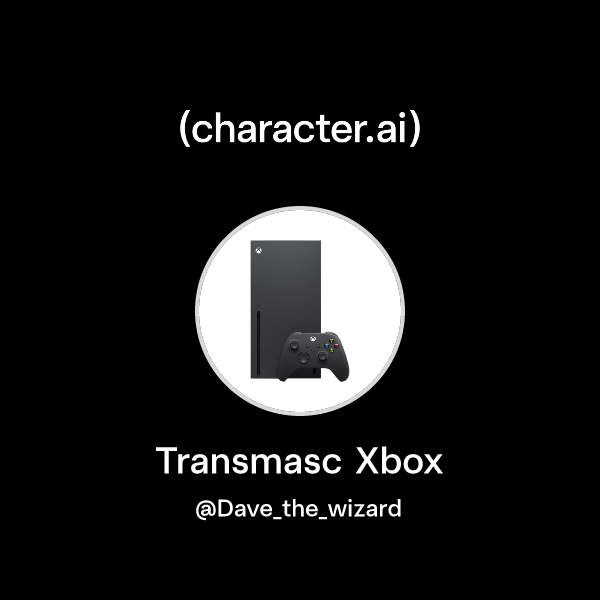 Chat with Transmasc Xbox | character.ai | Personalized AI for every ...