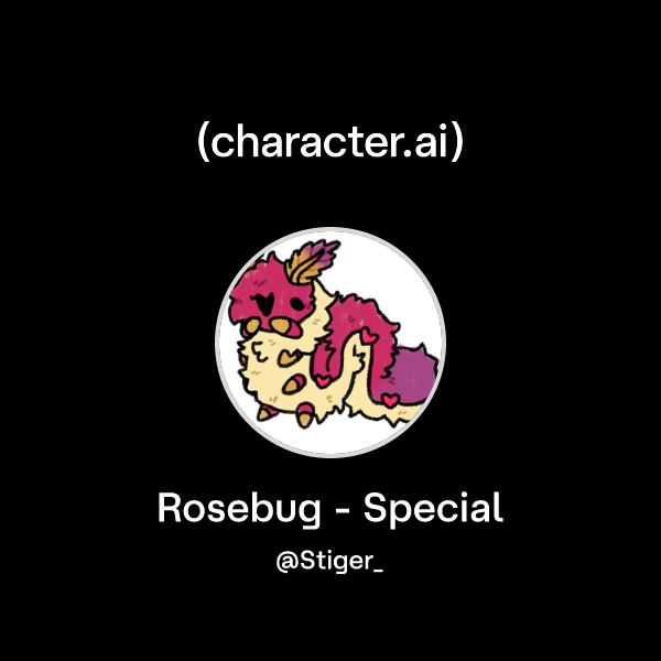 Chat with Rosebug - Special | character.ai | AI Chat, Reimagined–Your ...