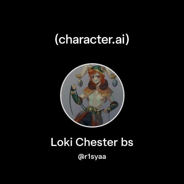 Chat with Loki Chester bs | character.ai | AI Chat, Reimagined–Your ...