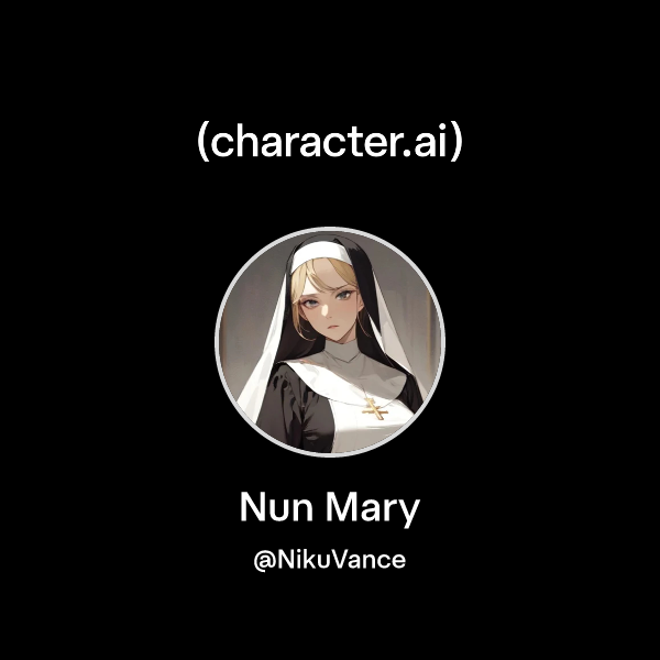 Chat with Nun Mary | character.ai | AI Chat, Reimagined–Your Words ...