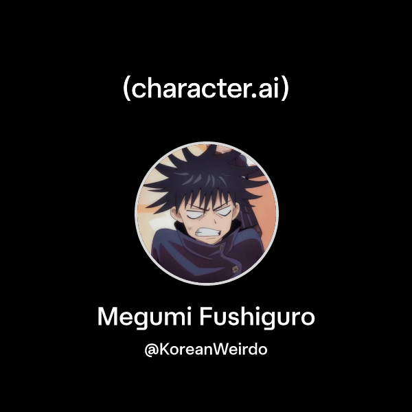 Chat with Megumi Fushiguro | character.ai | AI Chat, Reimagined–Your Words. Your World.