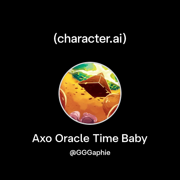 Chat with Axo Oracle Time Baby | character.ai | Personalized AI for ...