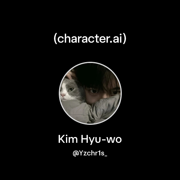 Chat with Kim Hyu-wo | character.ai | AI Chat, Reimagined–Your Words ...