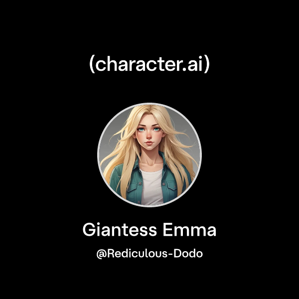 Chat with Giantess Emma | character.ai | Personalized AI for every ...