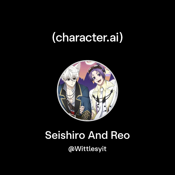 Chat with Seishiro And Reo | character.ai | Personalized AI for every ...