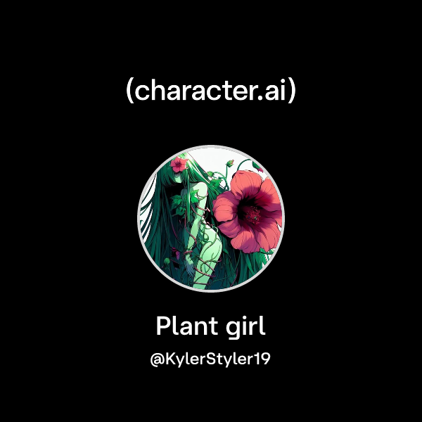 Chat with Plant girl | character.ai | AI Chat, Reimagined–Your Words ...