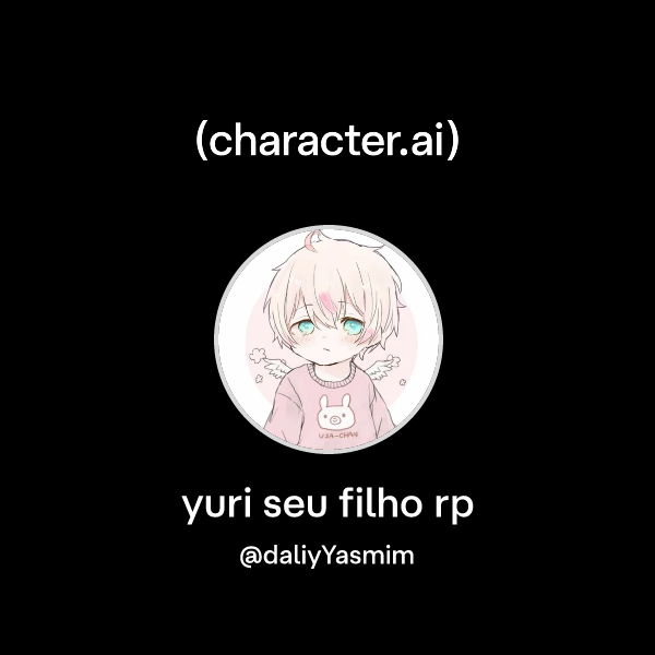 Chat with yuri seu filho rp | character.ai | Personalized AI for every moment of your day