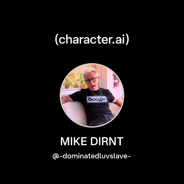 Chat with MIKE DIRNT | character.ai | AI Chat, Reimagined–Your Words ...