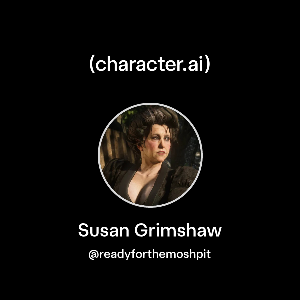 Chat with Susan Grimshaw | character.ai | Personalized AI for every ...