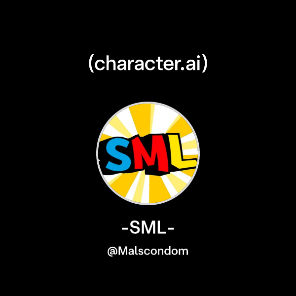 Chat with -SML- | character.ai | Personalized AI for every moment of your day